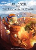 JOSH ANVIL AND THE INDOMITABLE POWER | Casa del Libro