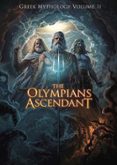 GREEK MYTHOLOGY VOLUME II: THE OLYMPIANS ASCENDANT | Casa del Libro