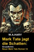 MARK TATE JAGT DIE SCHATTEN: GRUSELKRIMI: NEUER MARK TATE ROMAN 14 ...
