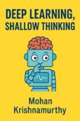 DEEP LEARNING, SHALLOW THINKING | Casa del Libro
