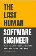 THE LAST HUMAN SOFTWARE ENGINEER: HOW TO STAY RELEVANT WHEN AI TAKES ...