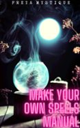 MAKE YOUR OWN SPELLS MANUAL | Casa del Libro