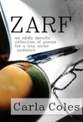 ZARF: AN ODDLY SPECIFIC COLLECTION OF POEMS FOR A TINY NICHE AUDIENCE ...