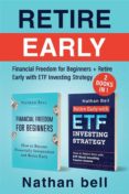 RETIRE EARLY (2 BOOKS IN 1).FINANCIAL FREEDOM FOR BEGINNERS + RETIRE ...