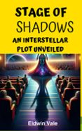 STAGE OF SHADOWS: AN INTERSTELLAR PLOT UNVEILED | Casa del Libro