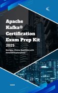 APACHE KAFKA CERTIFICATION EXAM PREP KIT | Casa del Libro