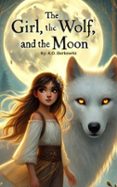 THE GIRL THE WOLF AND THE MOON | Casa del Libro