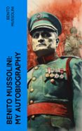Benito Mussolini: My Autobiography | Casa del Libro