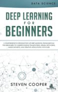 DEEP LEARNING FOR BEGINNERS: A COMPREHENSIVE INTRODUCTION OF DEEP LEARNING FUNDAMENTALS FOR ...