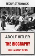 ADOLF HITLER - THE BIOGRAPHY YOU HAVEN'T READ | Casa del Libro