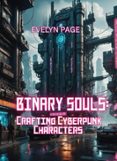 BINARY SOULS: CRAFTING CYBERPUNK CHARACTERS | Casa del Libro