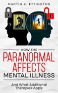 HOW THE PARANORMAL AFFECTS MENTAL ILLNESS | Casa del Libro