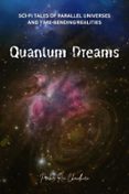 QUANTUM DREAMS: SCI-FI TALES OF PARALLEL UNIVERSES AND TIME-BENDING REALITIES | Casa del Libro