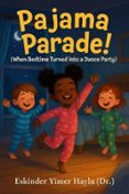PAJAMA PARADE! (WHEN BEDTIME BECAME A DANCE PARTY) | Casa del Libro