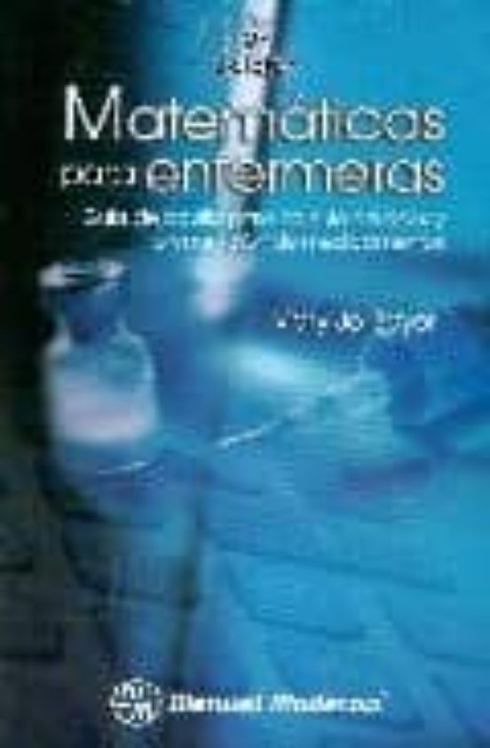 MATEMATICAS PARA ENFERMERAS. GUIA DE BOLSILLO CALCULO DE DOSIS Y PREPARACION DE MEDICAMENTOS | M ...
