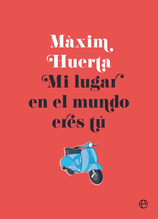 MI LUGAR EN EL MUNDO ERES TU | MAXIM HUERTA | Casa del Libro