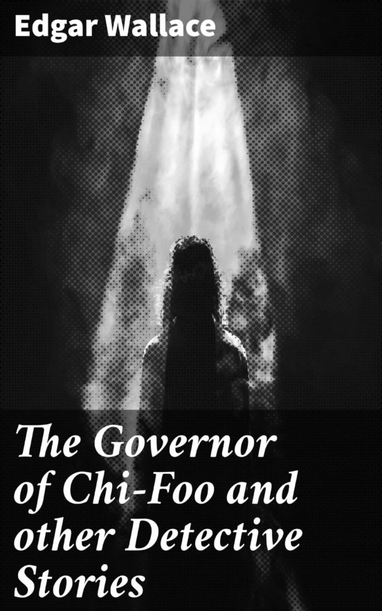 Ebook THE GOVERNOR OF CHI-FOO AND OTHER DETECTIVE STORIES EBOOK de ...