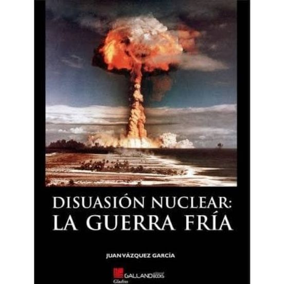 DISUASION NUCLEAR: LA GUERRA FRIA. UN ESTUDIO PROFUNDO Y VISUAL SOBRE ...