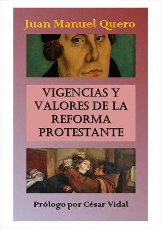 Vigencias Y Valores De La Reforma Protestante De Juan Manuel Quero Moreno Casa Del Libro