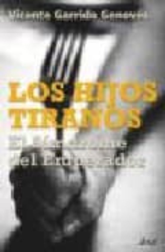 LOS HIJOS TIRANOS: EL SINDROME DEL EMPERADOR ND/DSC | VICENTE GARRIDO GENOVES | Casa del Libro ...