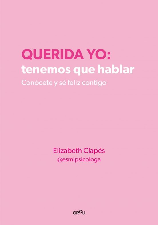 QUERIDA YO: TENEMOS QUE HABLAR | ELISABETH CLAPES @ESMIPSICOLOGA | Casa ...