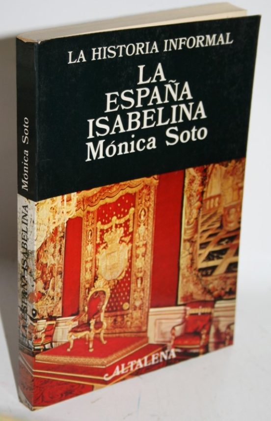 LA ESPAÑA ISABELINA de MONICA SOTO | Casa del Libro